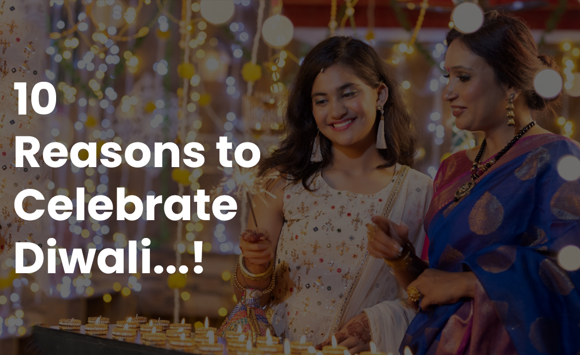 10 Reasons to Celebrate Diwali: A Joyous Festival of Lights